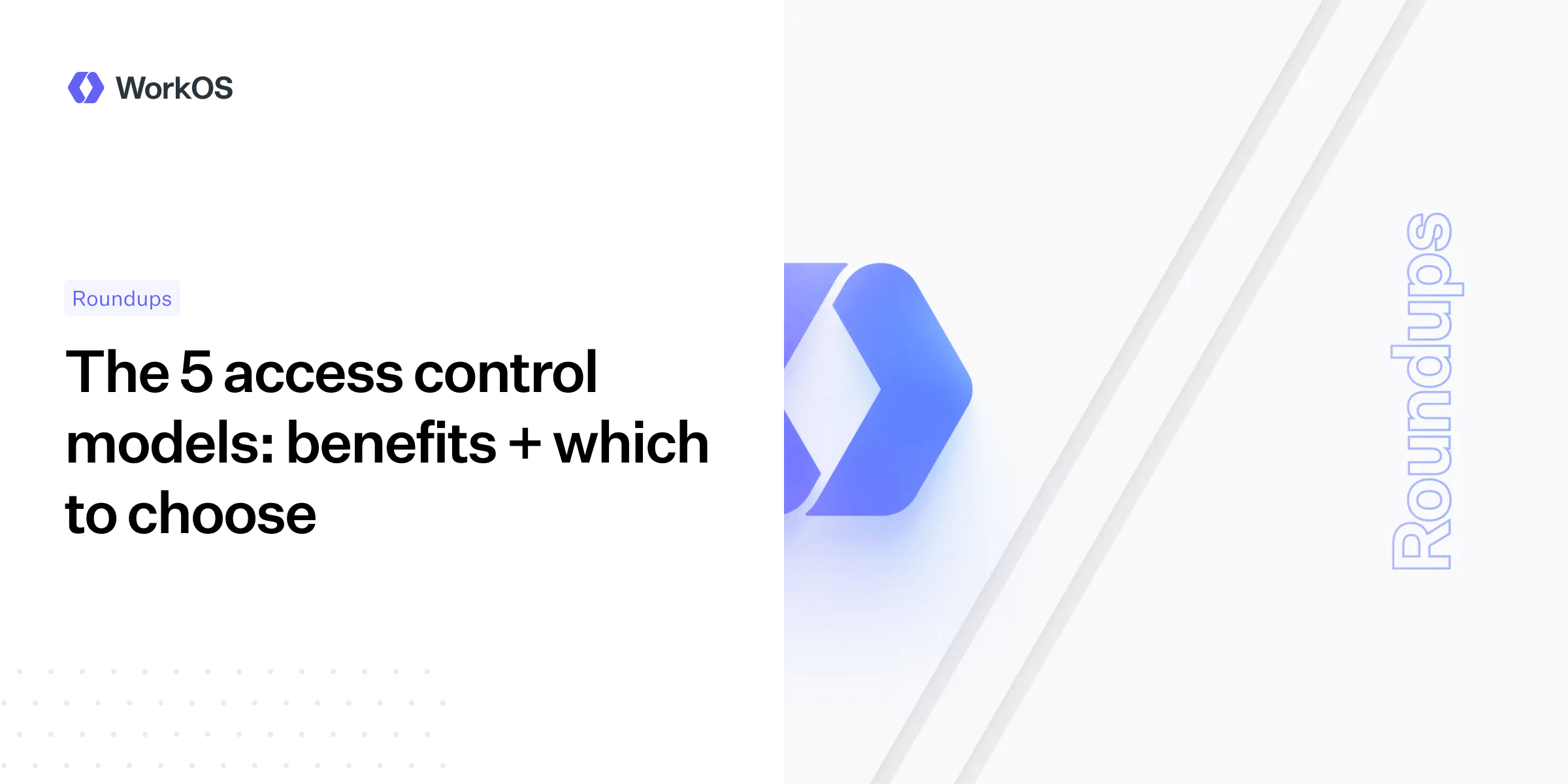 The 5 access control models: benefits + which to choose — WorkOS