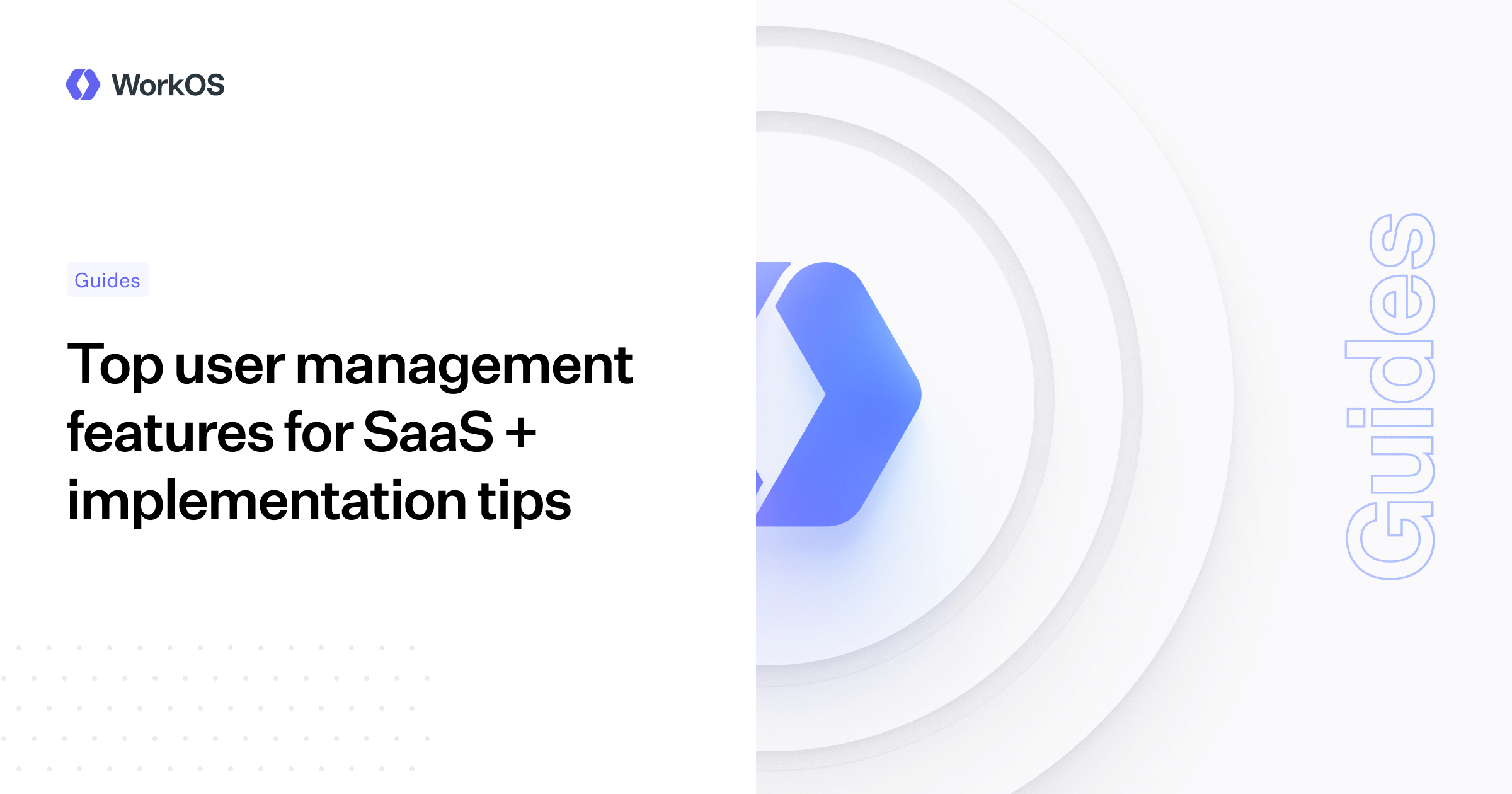 Top user management features for SaaS + implementation tips — WorkOS