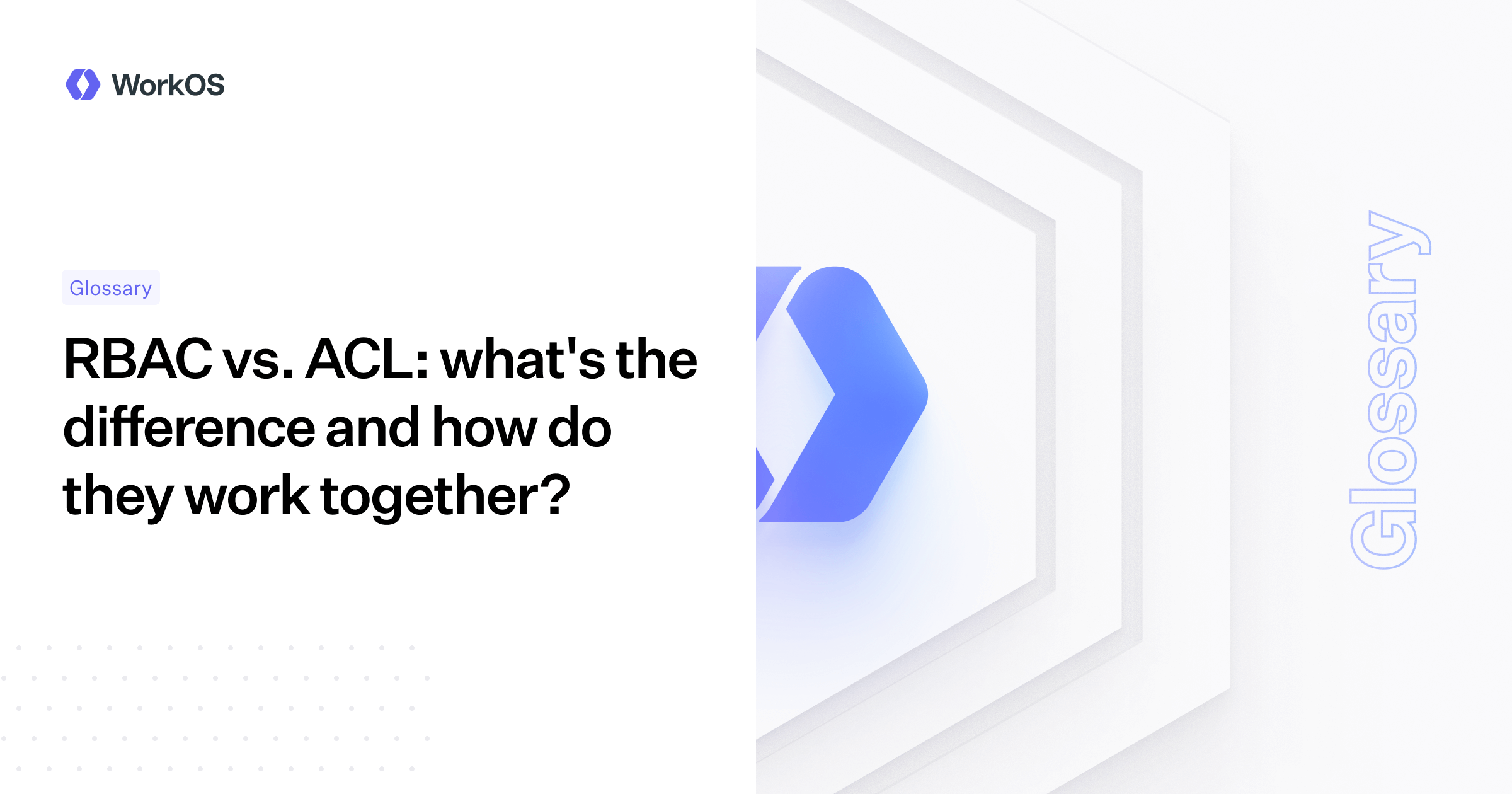 RBAC vs. ACL: what's the difference and how do they work together? — WorkOS