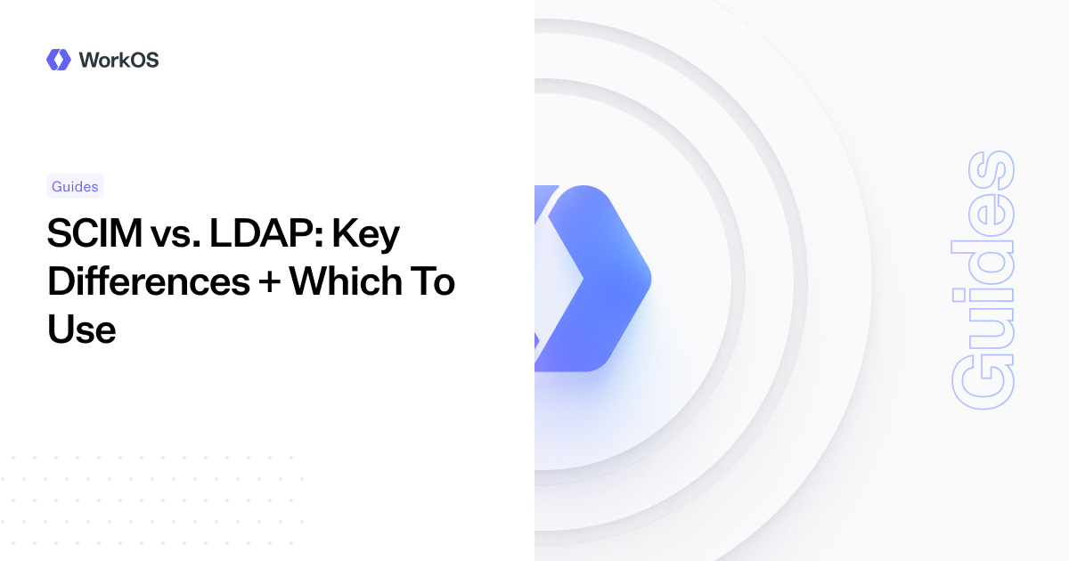 SCIM vs. LDAP: Key Differences + Which To Use — WorkOS