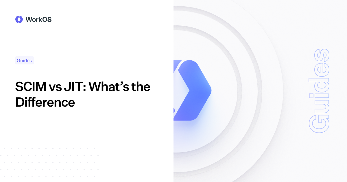 SCIM vs JIT: key differences explained — WorkOS