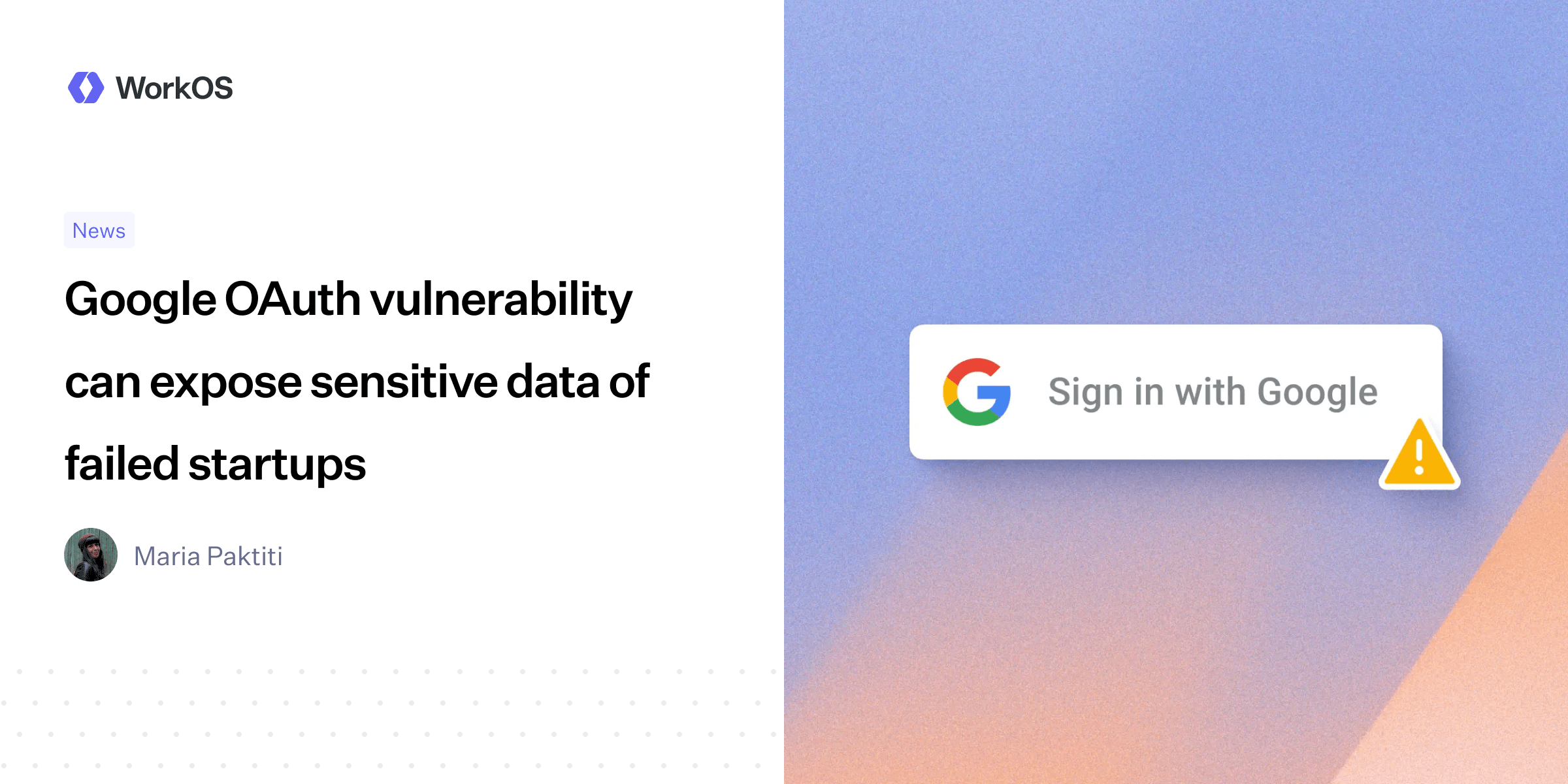 Google OAuth vulnerability can expose sensitive data of failed startups — WorkOS
