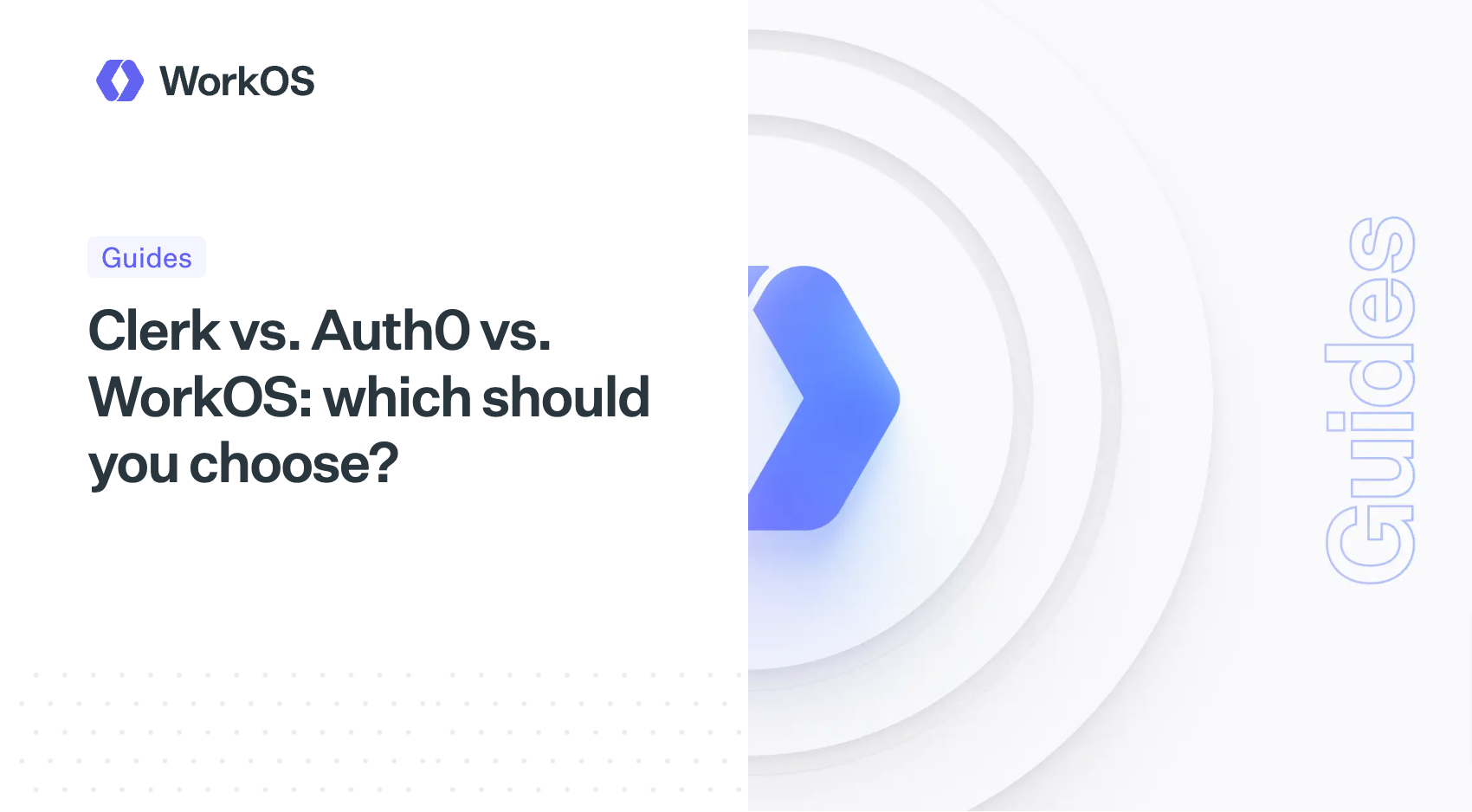 WorkOS vs. Auth0 vs. Clerk: Which should you choose? — WorkOS