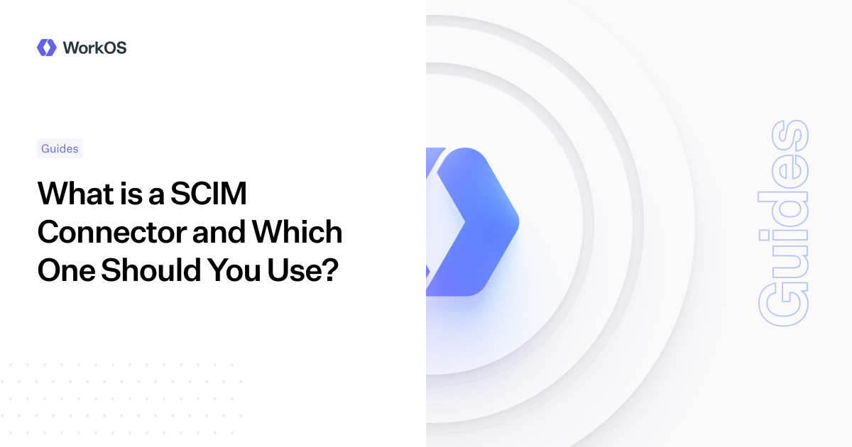 What is a SCIM Connector and Which One Should You Use? — WorkOS