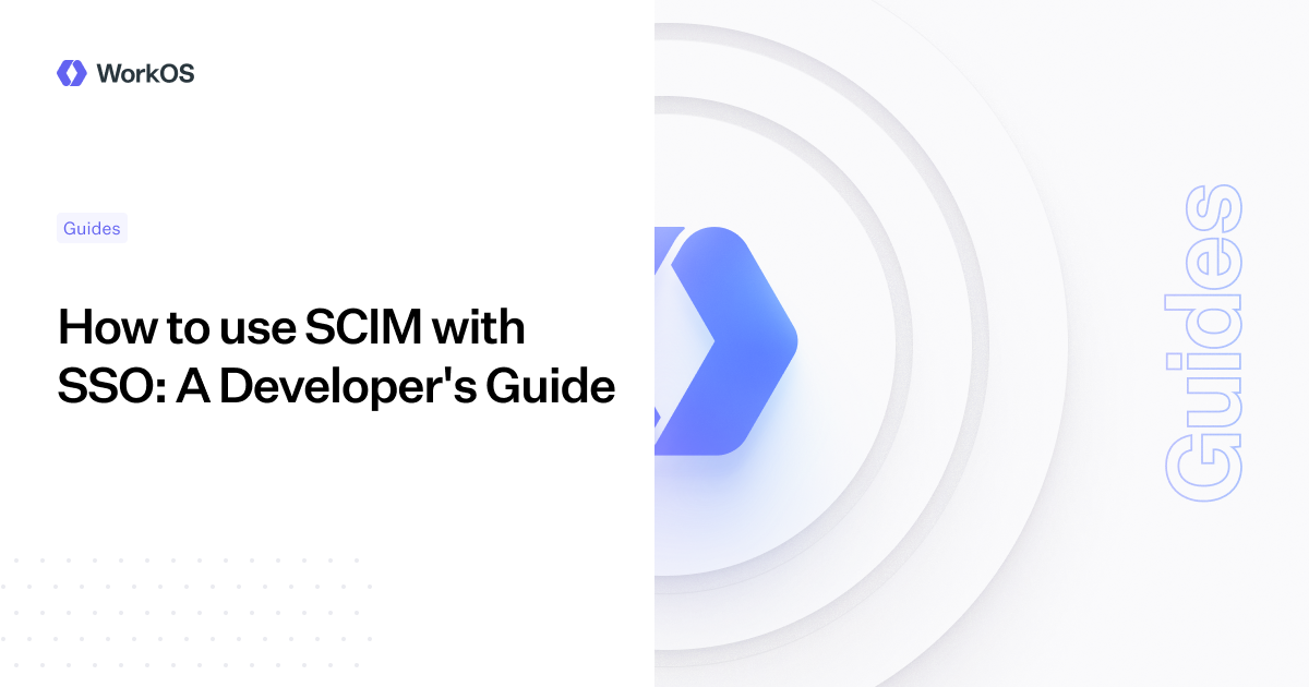 How to use SCIM with SSO: A Developer's Guide — WorkOS