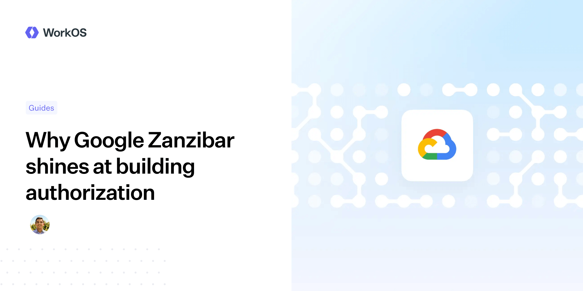 Why Google Zanzibar shines at building authorization — WorkOS