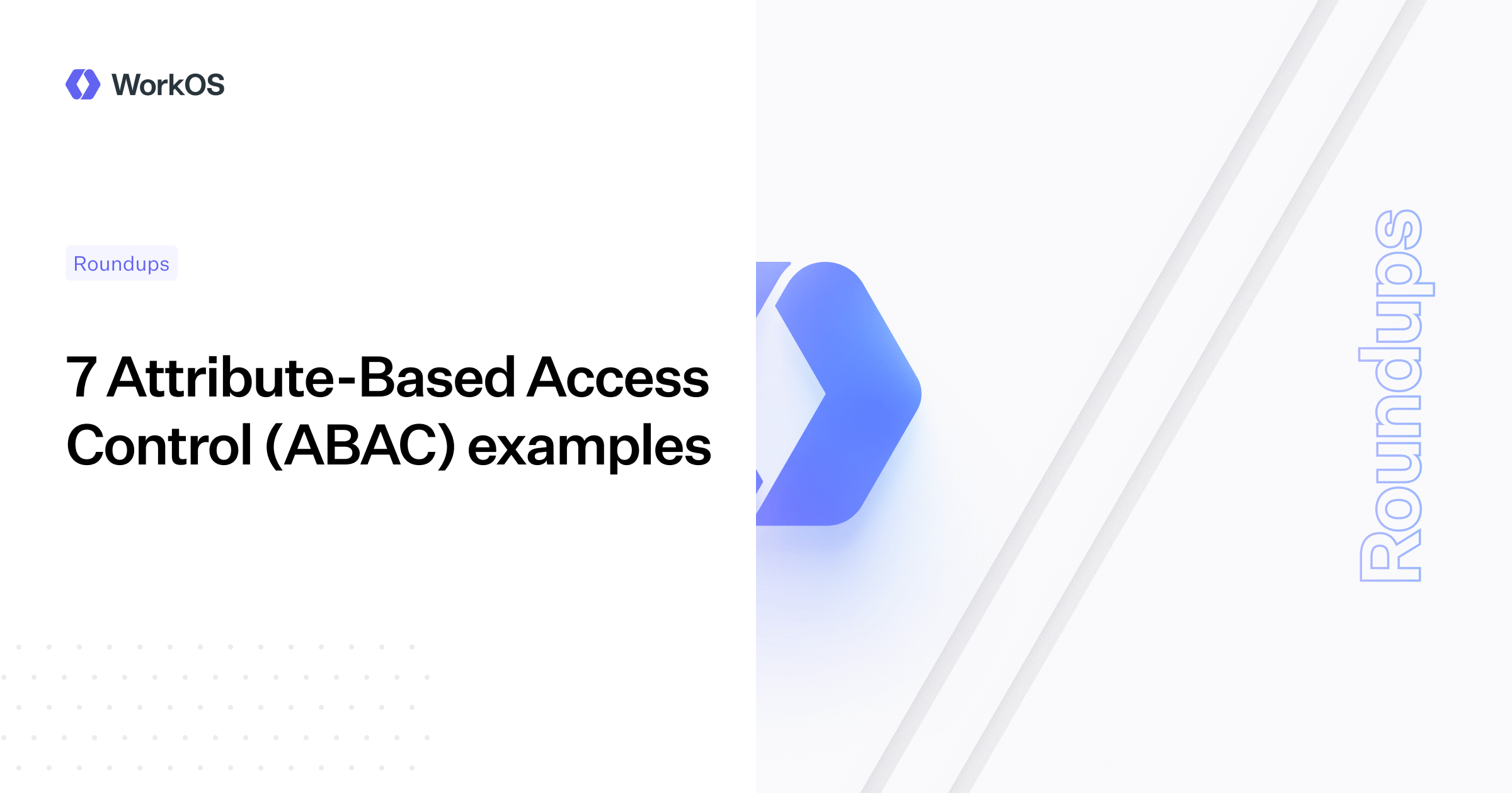 7 Attribute-Based Access Control (ABAC) examples — WorkOS
